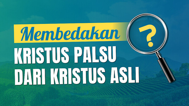 Membedakan Kristus Palsu Dari Kristus Asli | INJIL TURUNNYA KERAJAAN TUHAN