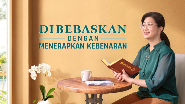 Dibebaskan dengan Menerapkan Kebenaran | INJIL TURUNNYA KERAJAAN TUHAN